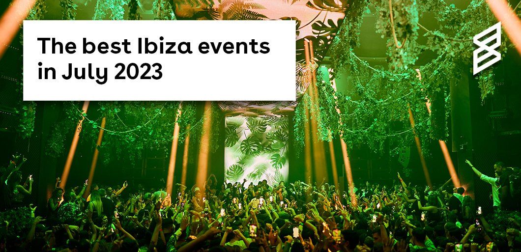 The Best Ibiza Events In July 2023 Latest Clubbing News The Best Ibiza Events In July 2023 Latest Clubbing News